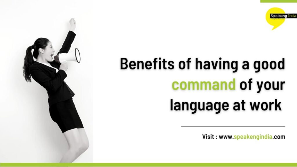 Benefits of having a good command over your language at work