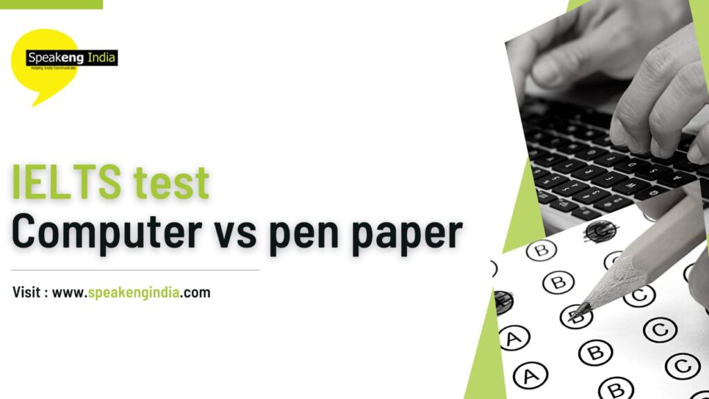 IELTS: Computer vs Pen & Paper | Speakeng India
